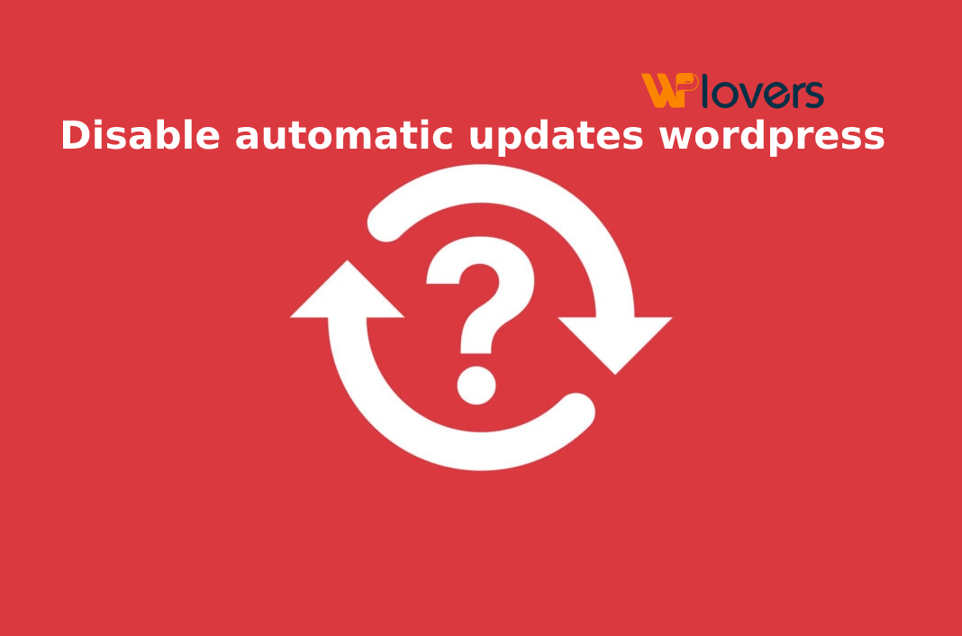 How To Disable Automatic Updates Wp Lovers