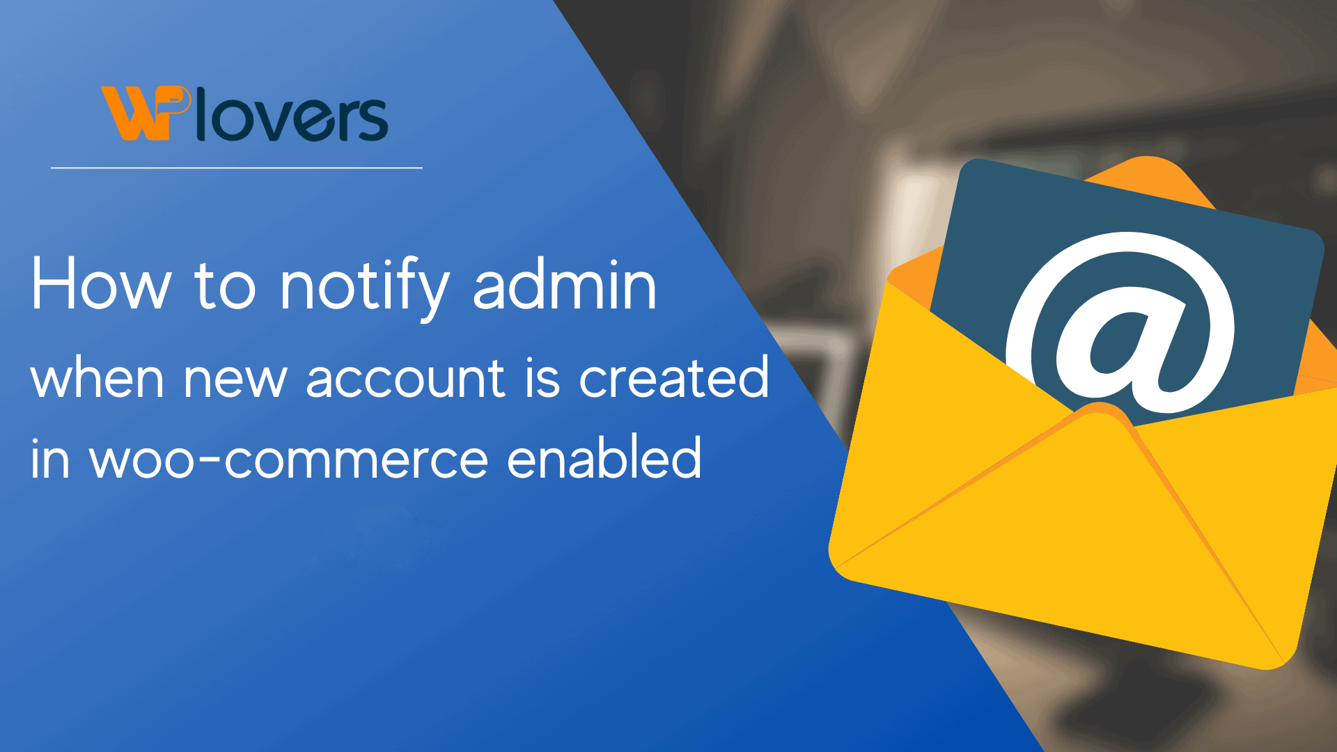 Notify Admin When New Account Is Created - WP Lovers